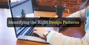 Identifying the Right Design Pattern - Tech Blogs by TechAffinity