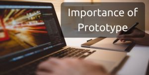 Importance of Prototype - UI UX - Tech Blogs by TechAffinity