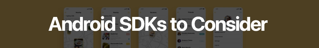 What are SDKs | Benefits and the best SDKs for Mobile Apps