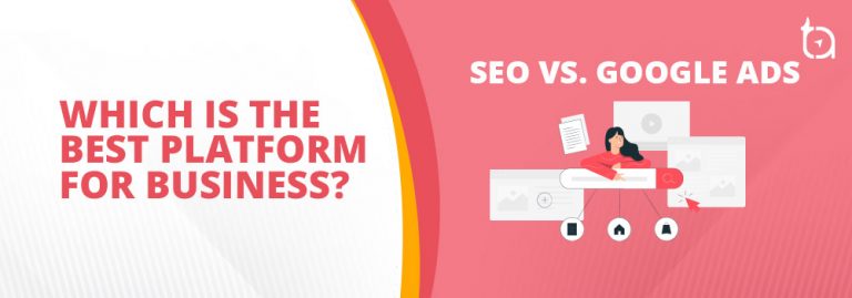 SEO vs Google Ads | Which Platform Should you Choose?