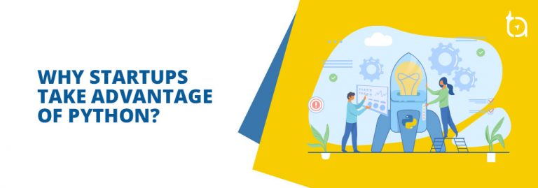 What is Python Used For? Why Startups Take Advantage of Python?