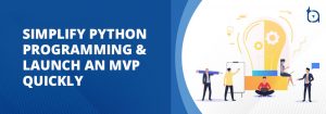 Python Developers' Tricks for Simplified MVP Development | Part 3