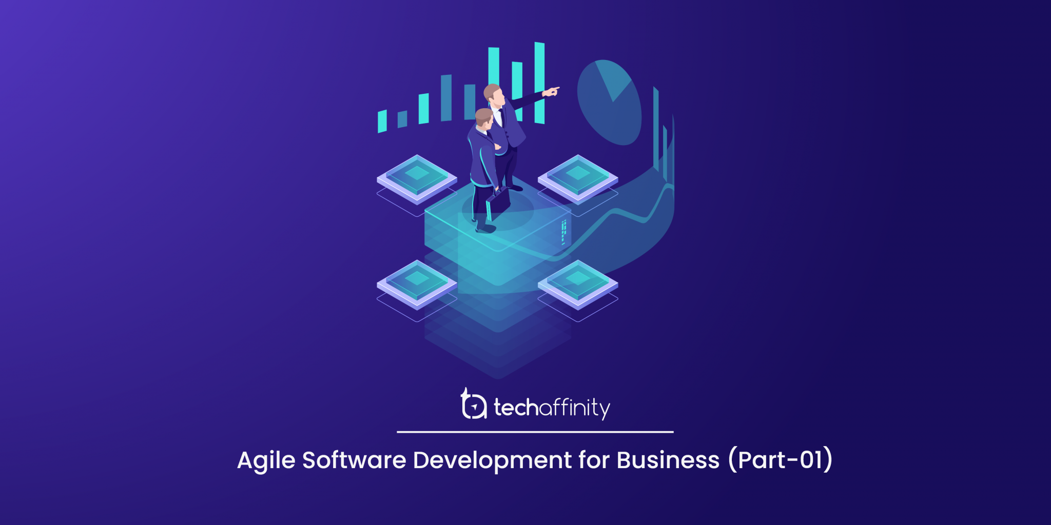 Agile software development for business (Part-1) | Techaffinity
